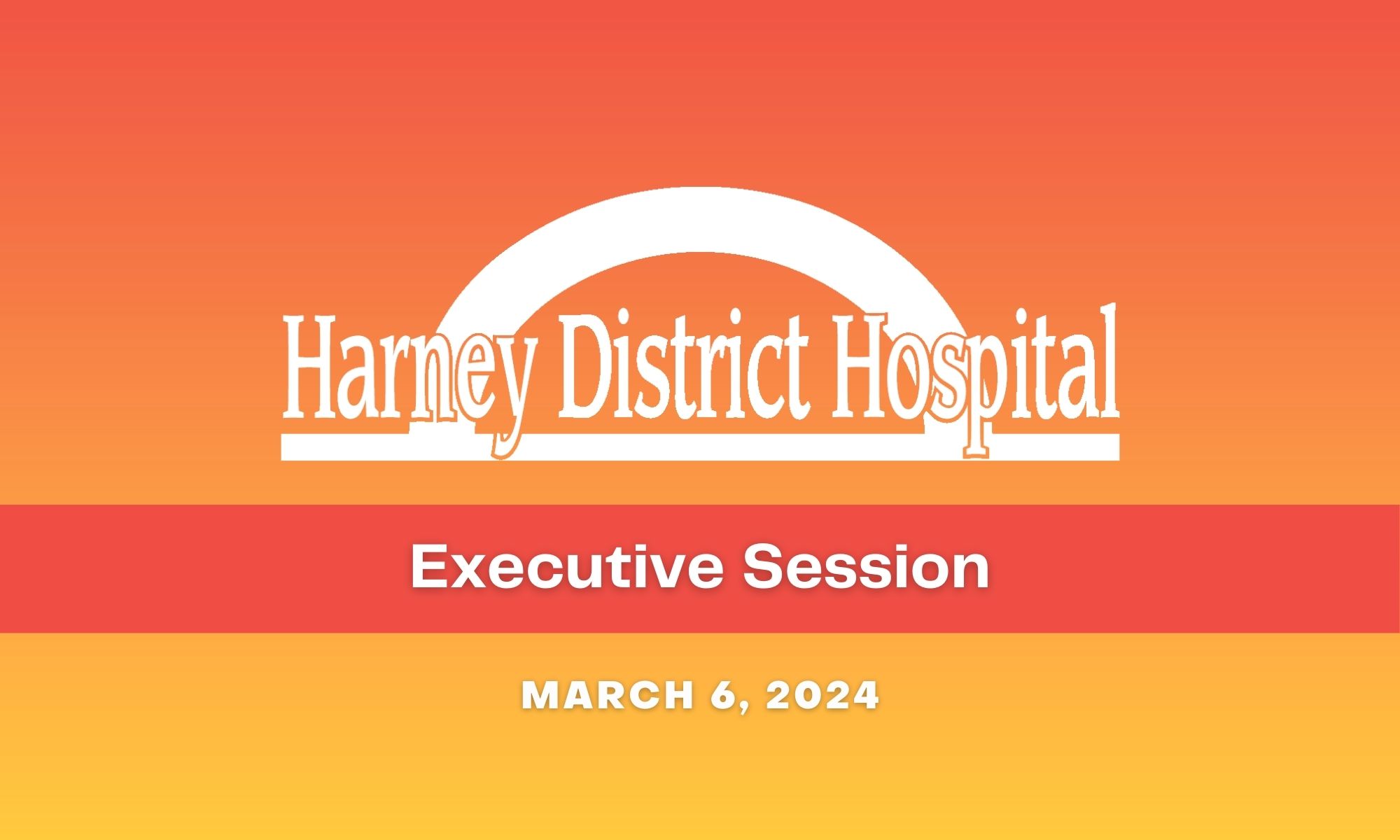 Notice of Executive Session - Harney District Hospital