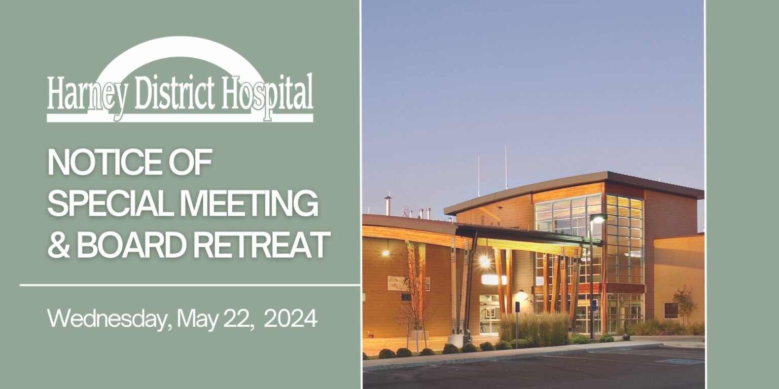 NOTICE OF SPECIAL MEETING AND BOARD RETREAT - Harney District Hospital